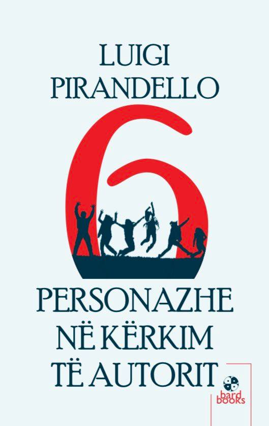 Libra të rinj nga ‘Bard Books’ / Pirandello “Gjashtë personazhe në ...