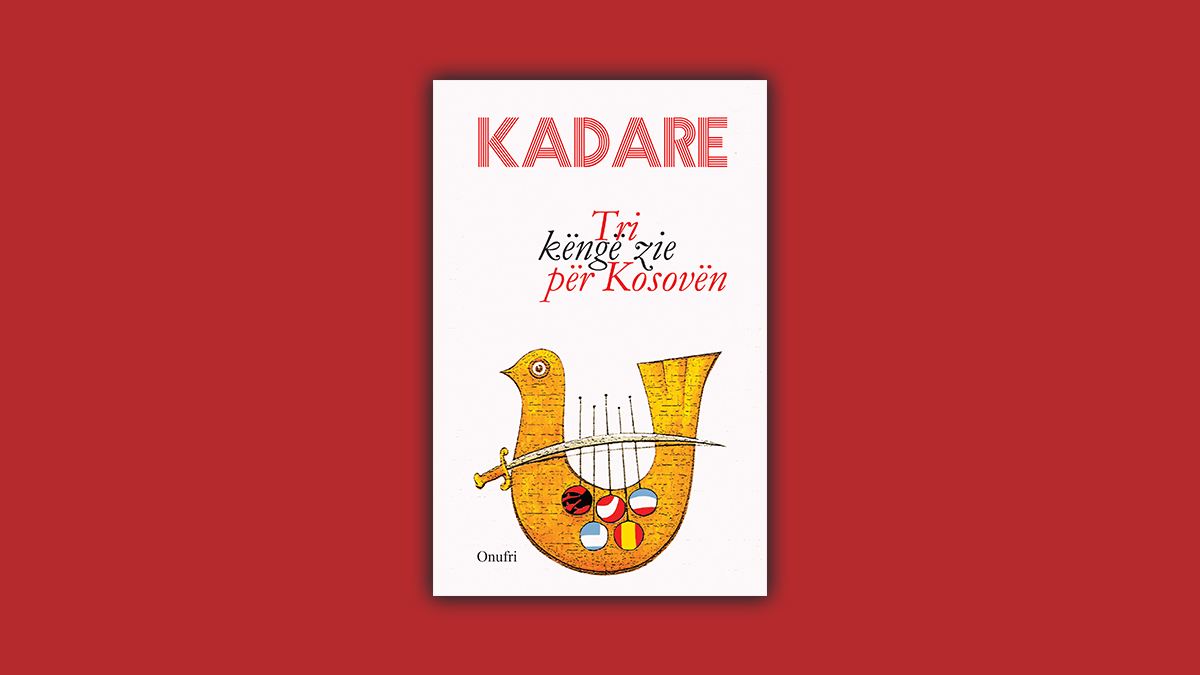 Ndue Dedaj: Kadare, “Tri këngë zie për Kosovën” si testament lirie ...