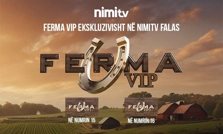 Ferma VIP ekskluzivisht në NimiTV për diasporën shqiptare në Evropë ...