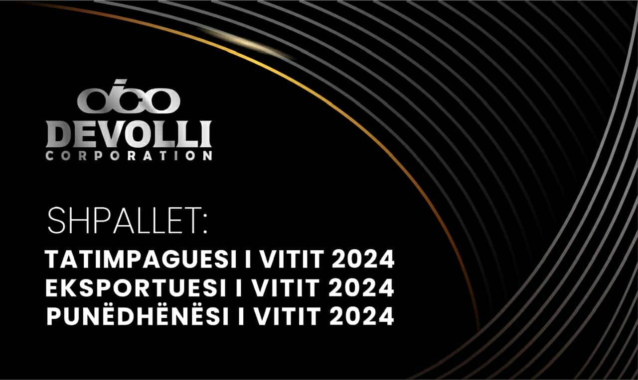 Devolli Corporation sërish me rekorde – punëdhënësi, eksportuesi dhe ...